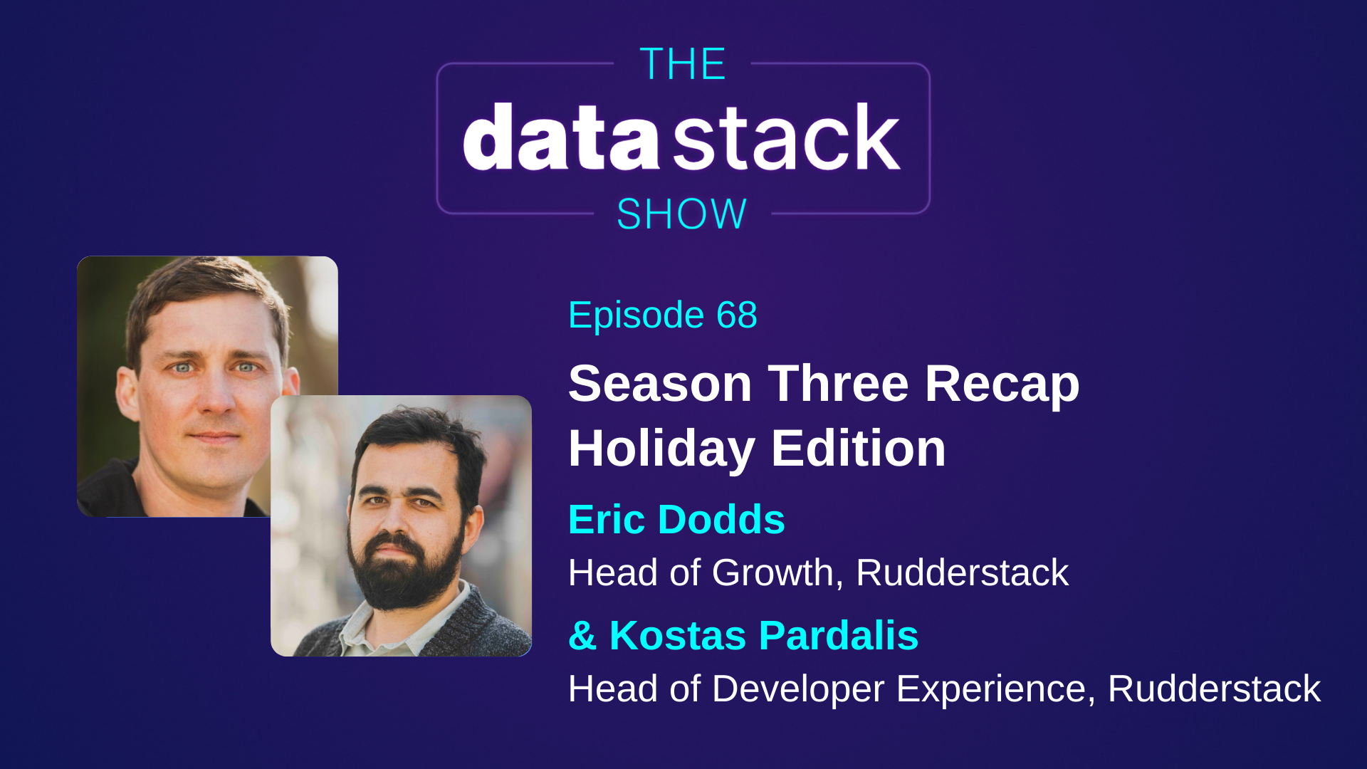 Season Three Recap: Holiday Edition with Eric Dodds and Kostas Pardalis ...