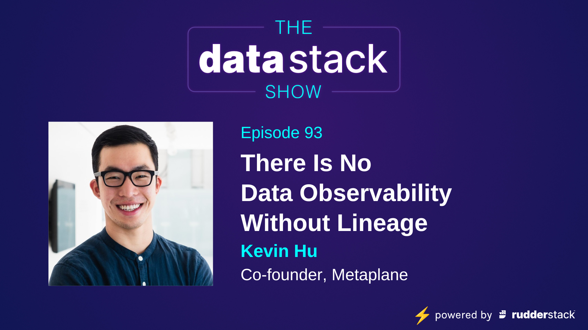 There Is No Data Observability Without Lineage with Kevin Hu of ...