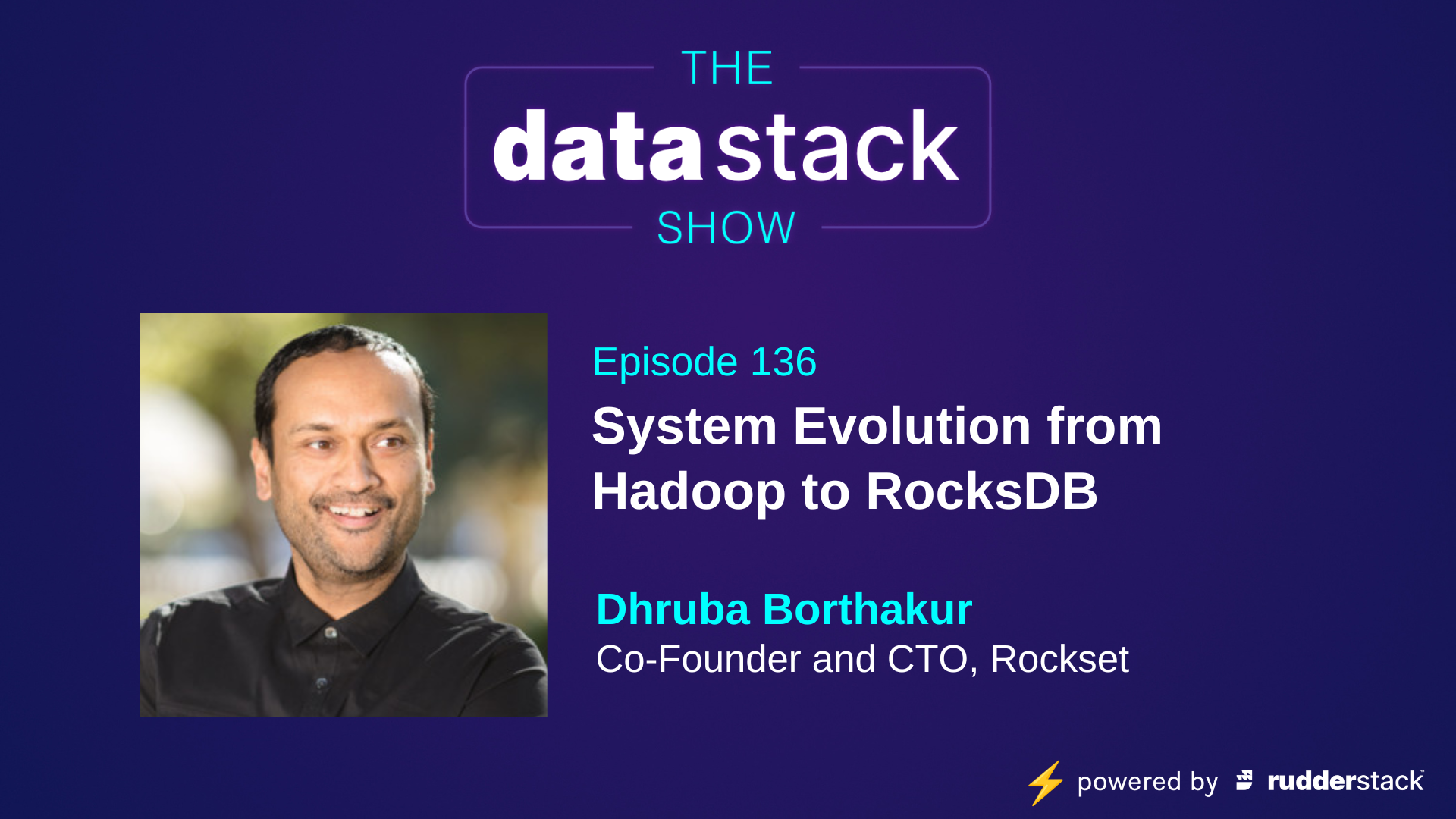 System Evolution from Hadoop to RocksDB with Dhruba Borthakur of Rockset | The Data Stack Show