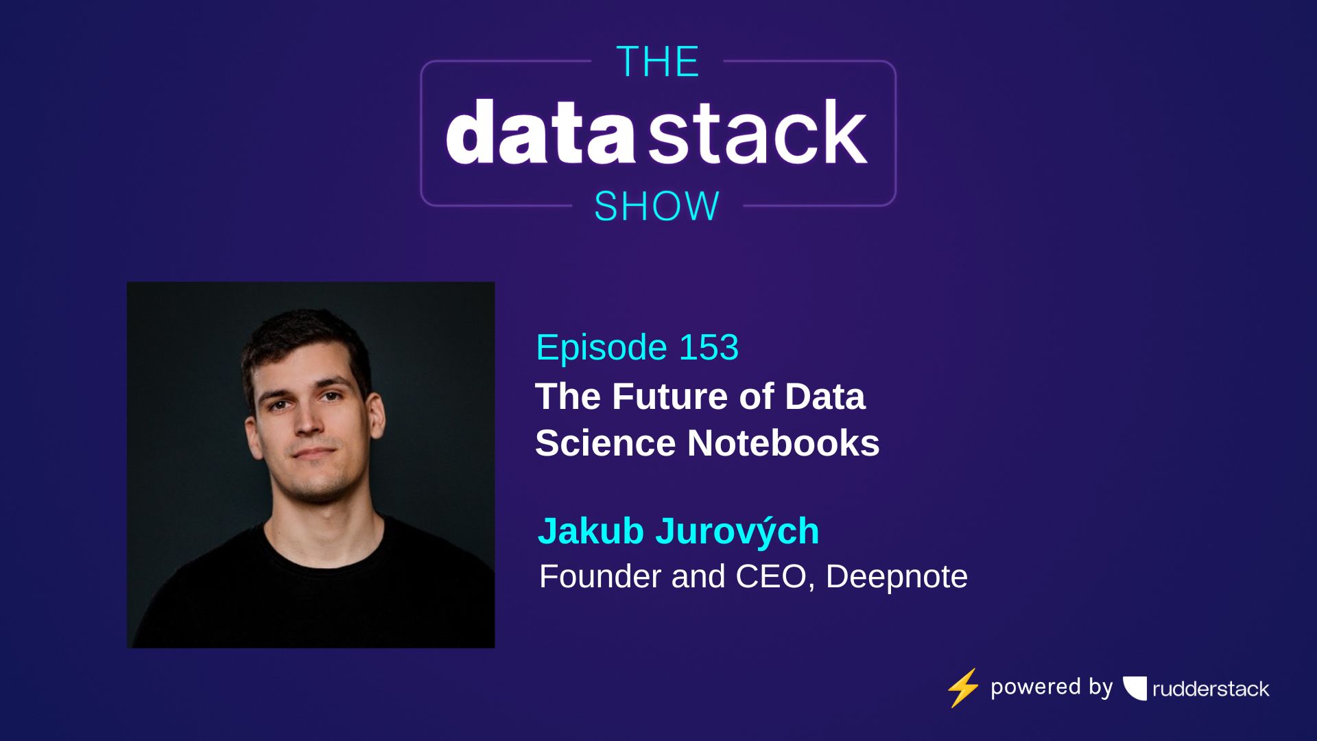 The Future of Data Science Notebooks with Jakub Jurových of Deepnote | The Data Stack Show