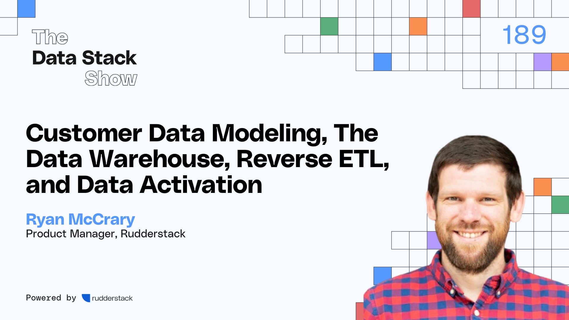 Customer Data Modeling, The Data Warehouse, Reverse ETL, and Data Activation with Ryan McCrary ...